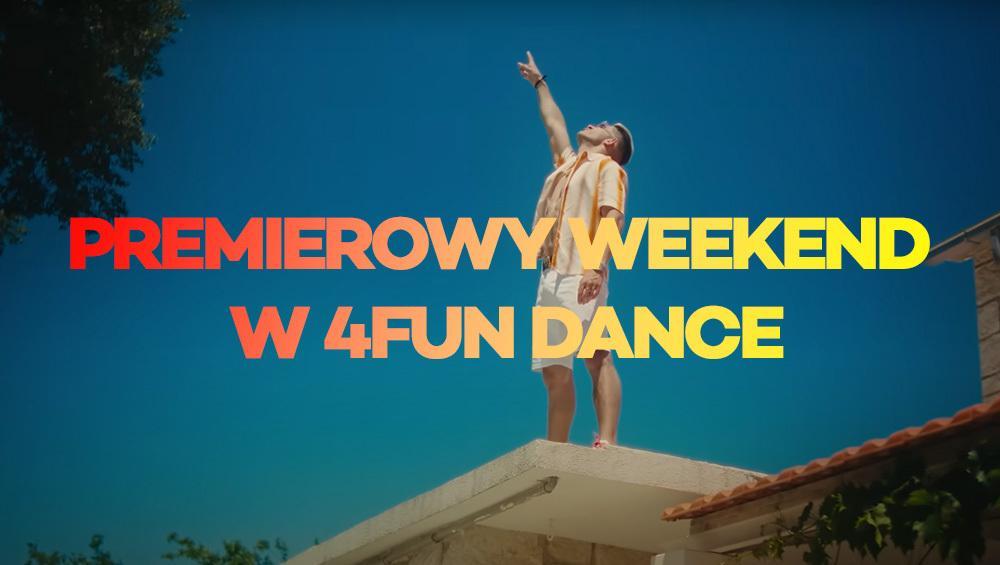 Premierowy Weekend w 4FUN Dance 18-20.08.2023 - 4FUN.TV