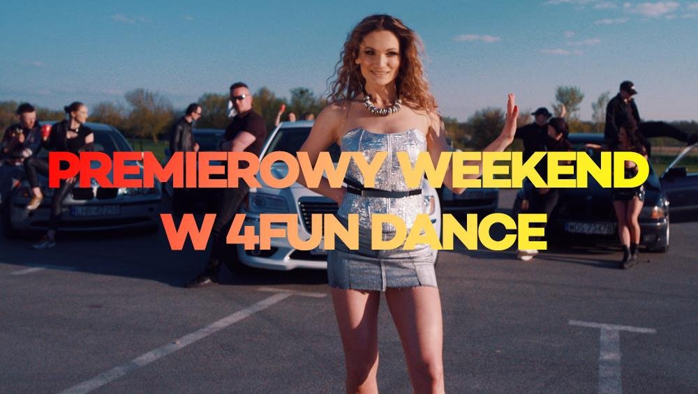 Premierowy Weekend w 4FUN Dance 02-04.06.2023 - 4FUN.TV