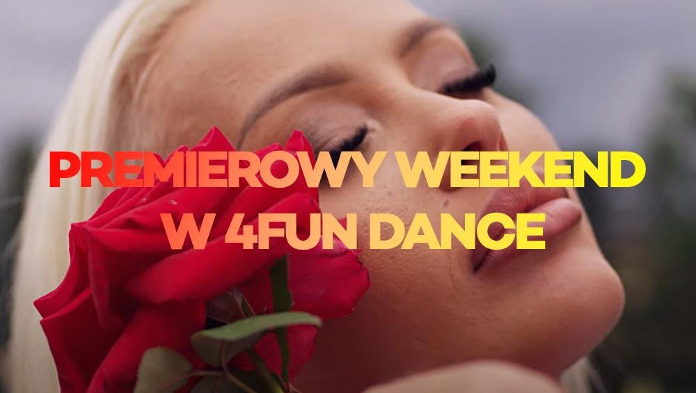 Premierowy Weekend w 4FUN DANCE 19-21.07.2024 - 4FUN.TV