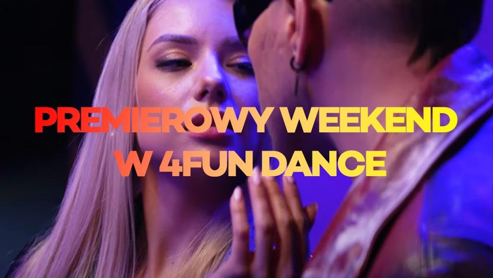 Premierowy Weekend w 4FUN DANCE 28-30.06.2024 - 4FUN.TV
