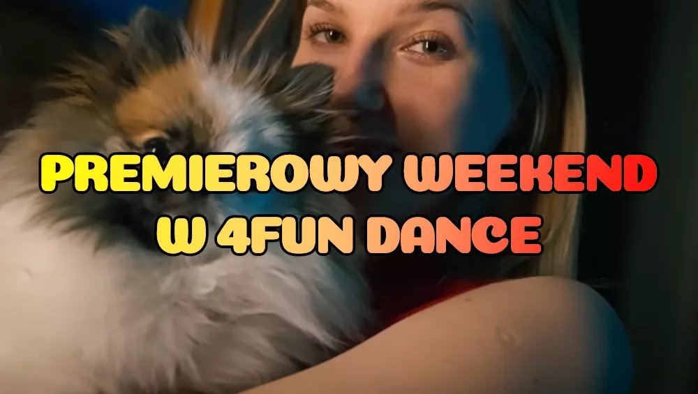 Premierowy Weekend w 4FUN DANCE 21-23.03.2025 - 4FUN.TV